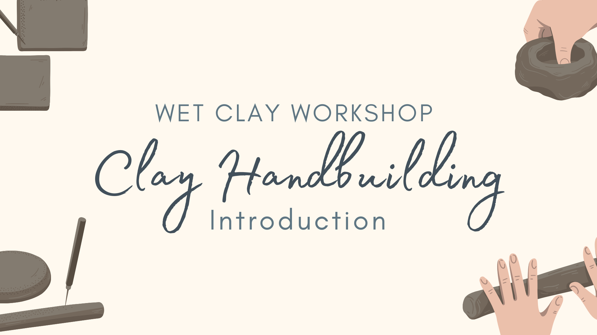 03/25 Clay Handbuilding: Introduction | The Claypen